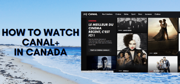 How to Watch Canal+ in Canada [Easy Steps | 2025]