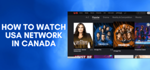 How to Watch USA Network in Canada [Without Cable | 2026]