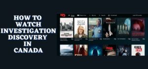 How to Watch Investigation Discovery in Canada [2026]