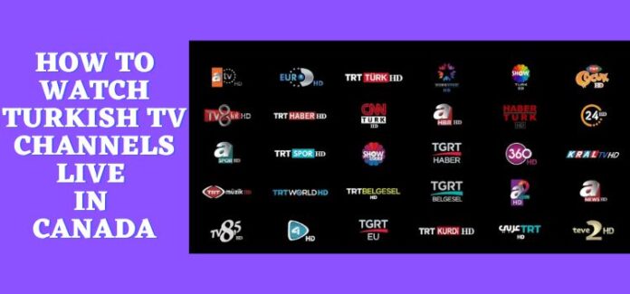 How to Watch Turkish TV Channels in Canada [2025]
