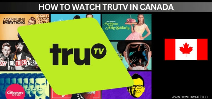 How to Watch truTV in Canada [Without Cable | 2025]