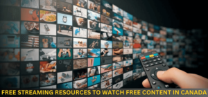 40+ Free Streaming Resources to Watch Free Content in Canada