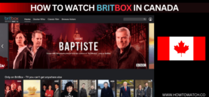 How to Watch BritBox in Canada [Britbox UK, Easy Steps]