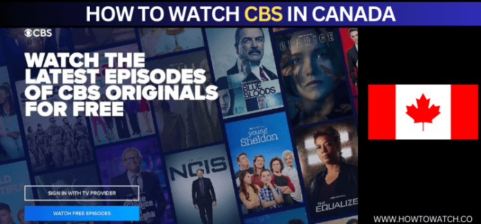 How to Watch CBS in Canada [6 Easy Steps | 2025]