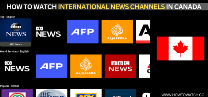 How to Watch International News Channels in Canada