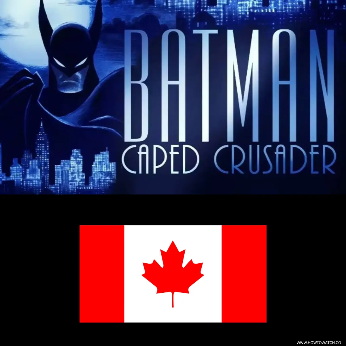 How to Watch Batman: Caped Crusader in Canada [2026]